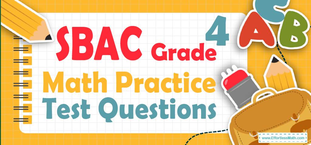 4th Grade Sbac Math Practice Test Questions Effortless Math We Help