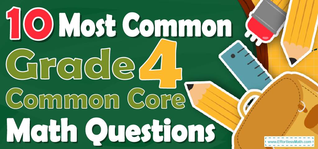 10 Most Common 4th Grade Common Core Math Questions - Effortless Math ...