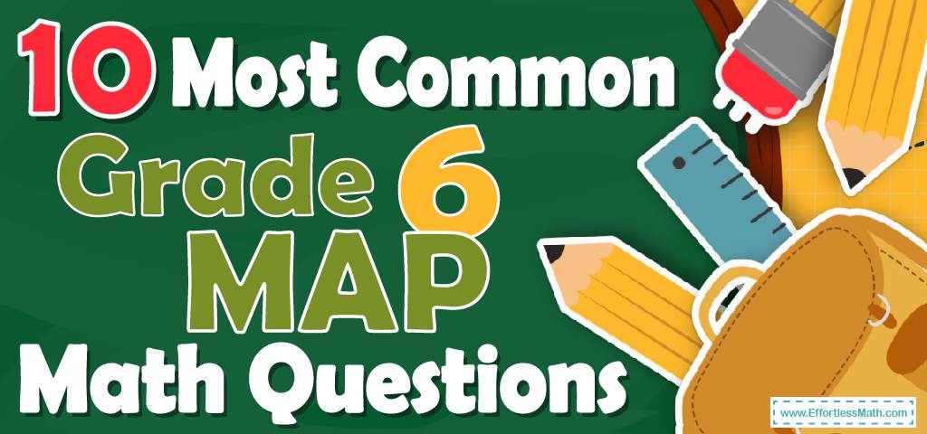 10 Most Common 6th Grade MAP Math Questions - Effortless Math: We Help ...