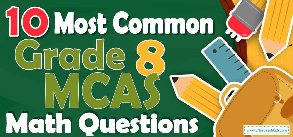 10 Most Common 8th Grade MCAS Math Questions - Effortless Math: We Help ...