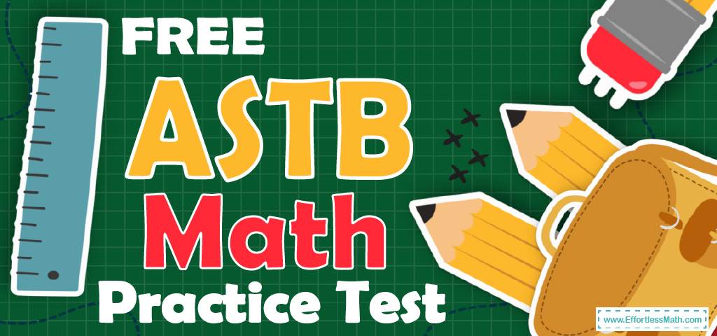 FREE ASTB Math Practice Test - Effortless Math: We Help Students Learn ...