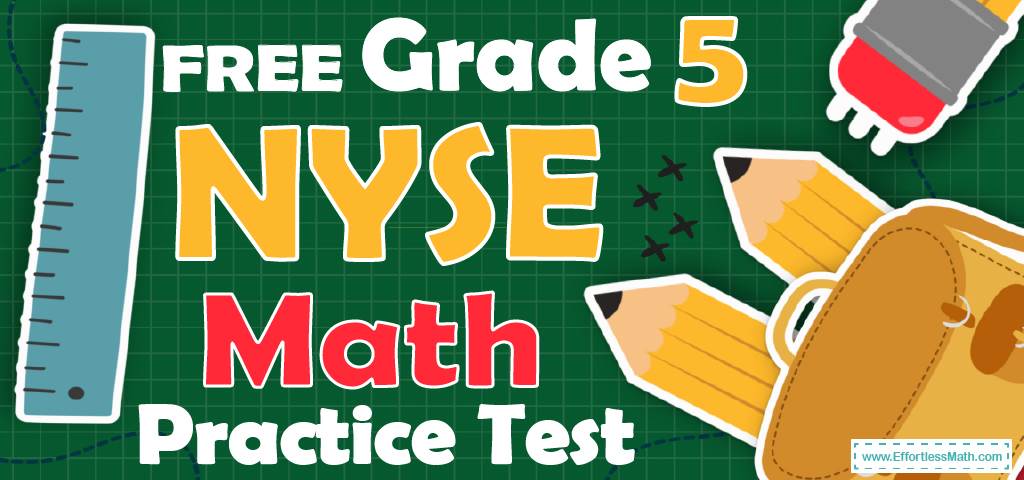 FREE 5th Grade NYSE Math Practice Test - Effortless Math: We Help ...