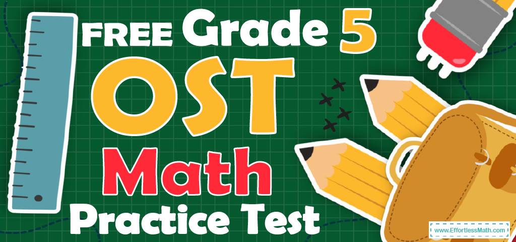 FREE 5th Grade OST Math Practice Test - Effortless Math: We Help ...