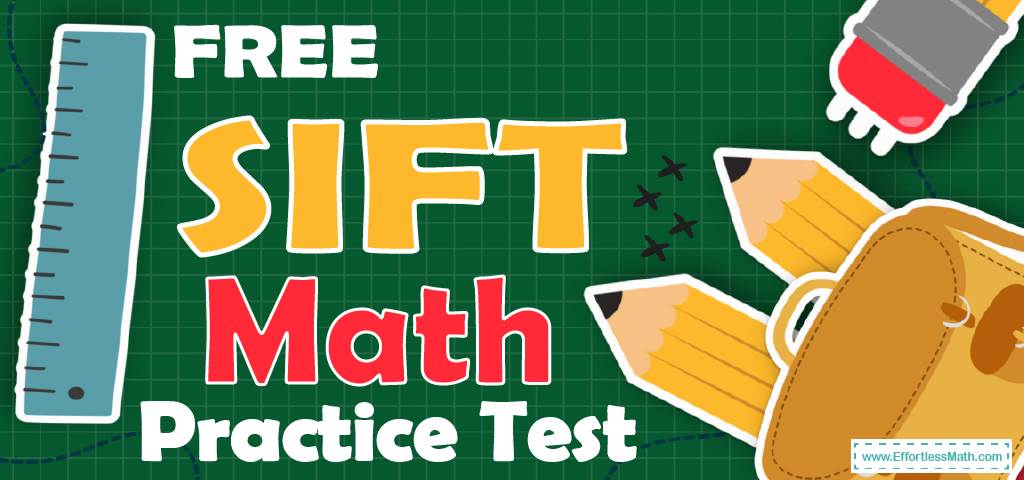 FREE SIFT Math Practice Test - Effortless Math: We Help Students Learn ...