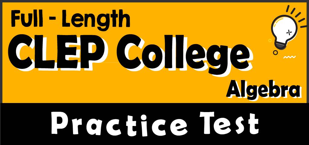 Full-Length CLEP College Algebra Practice Test - Effortless Math: We ...
