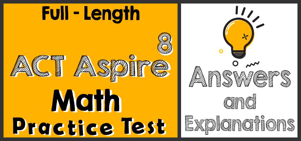 Full-Length 8th Grade ACT Aspire Math Practice Test-Answers and ...