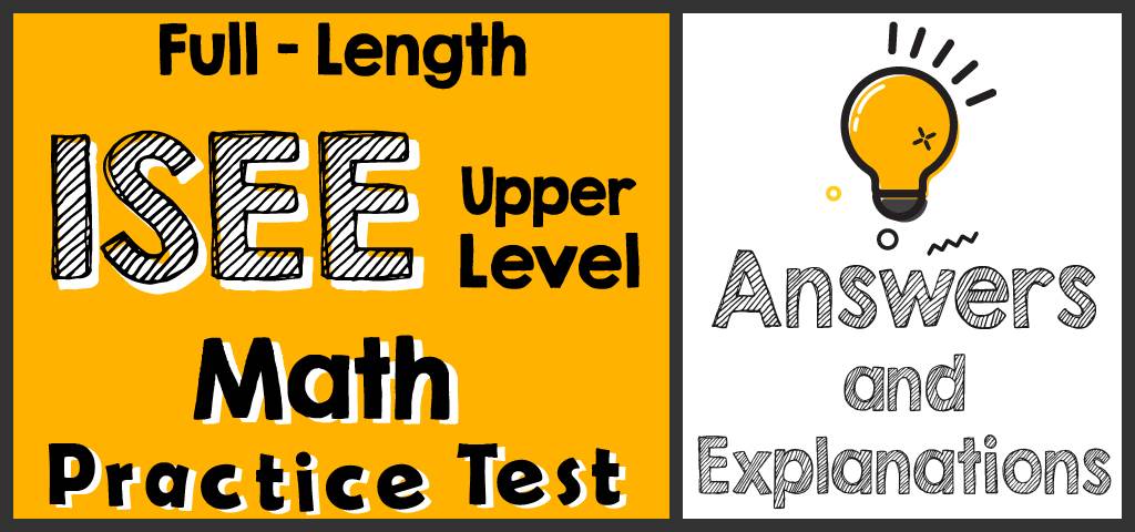 Full-Length ISEE Upper-Level Math Practice Test-Answers and ...