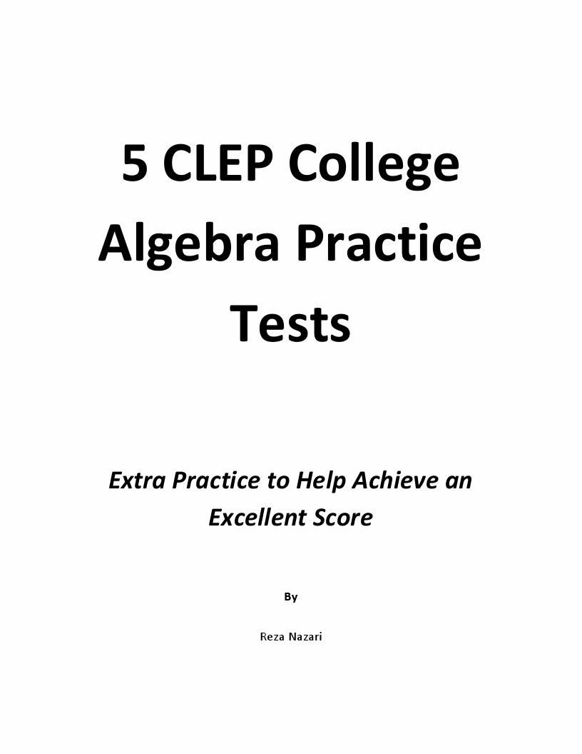 5 CLEP College Algebra Practice Tests: Extra Practice to Help Achieve ...