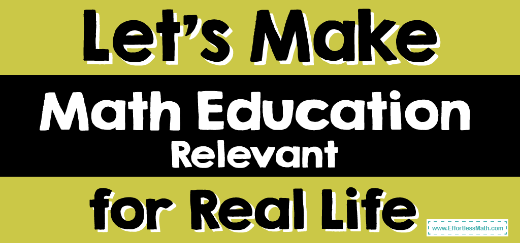Let’s Make Math Education Relevant for Real Life - Effortless Math: We ...