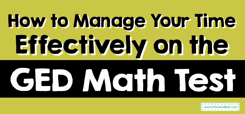 How to Manage Your Time Effectively on the GED Math Test? - Effortless ...
