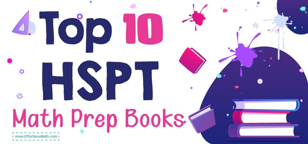 Top 10 HSPT Math Prep Books (Our 2023 Favorite Picks) - Effortless Math ...