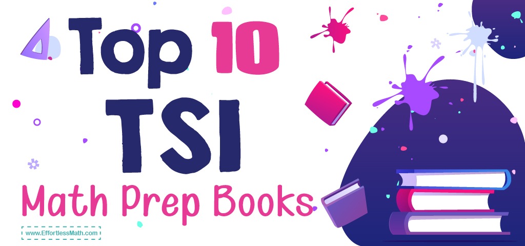 Top 10 TSI Math Prep Books (Our 2023 Favorite Picks) - Effortless Math ...