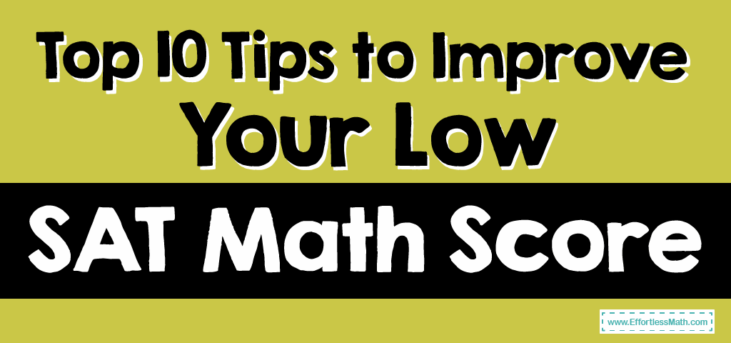 Top 10 Tips to Improve Your Low SAT Math Score - Effortless Math: We ...