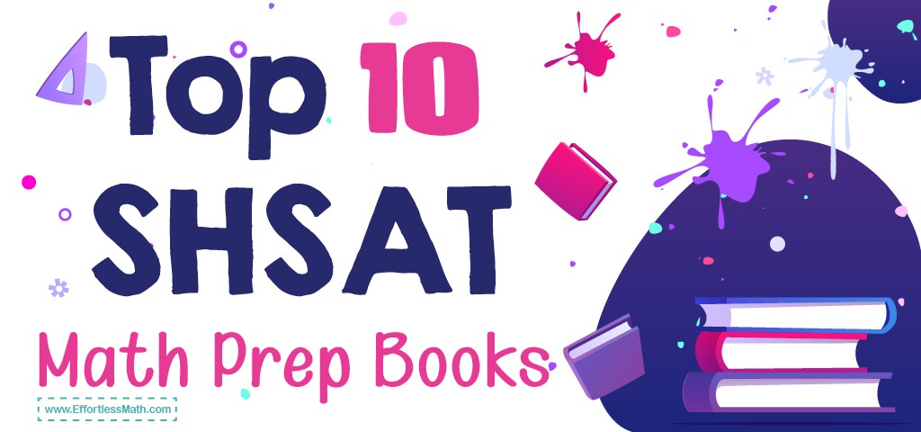 Top 10 SHSAT Prep Books (Our 2023 Favorite Picks) - Effortless Math: We ...