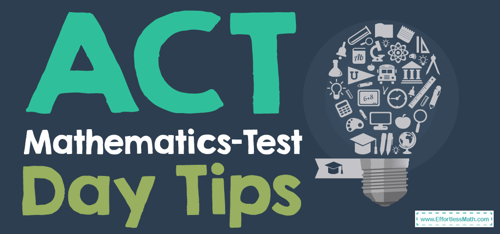 ACT Math- Test Day Tips - Effortless Math: We Help Students Learn to ...