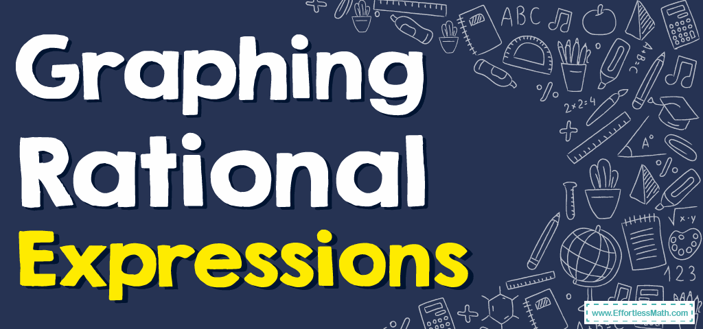 How to Graph Rational Expressions? (+FREE Worksheet!) - Effortless Math ...