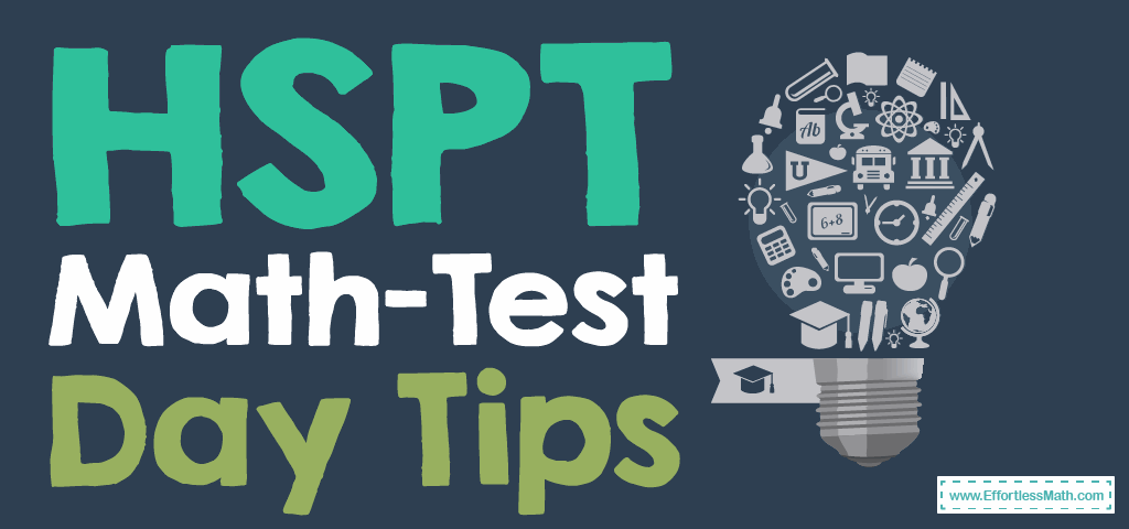 HSPT Math-Test Day Tips - Effortless Math: We Help Students Learn to ...