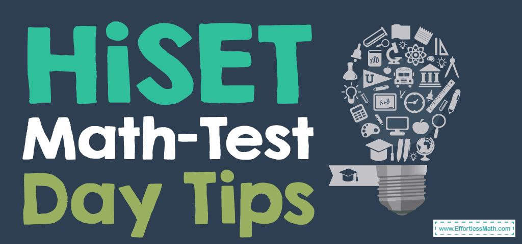 HiSET Math – Test Day Tips - Effortless Math: We Help Students Learn to ...
