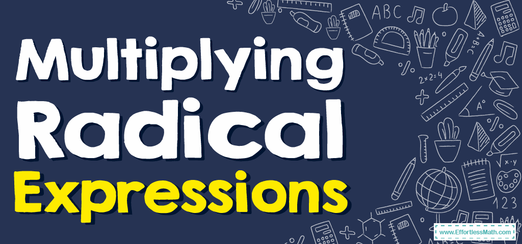 How To Multiply Radical Expressions FREE Worksheet Effortless how-to-multiply-radical-expressions-free-worksheet-effortless