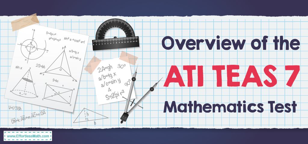 Overview of ATI TEAS 7 Mathematics Test - Effortless Math: We Help ...
