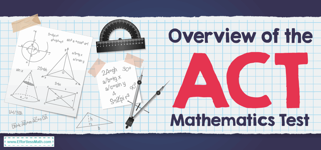 Overview of the ACT Mathematics Test - Effortless Math: We Help ...