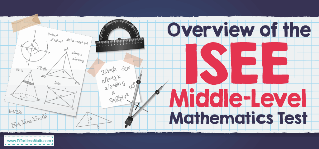 Overview of the ISEE Middle-Level Mathematics Test - Effortless Math ...