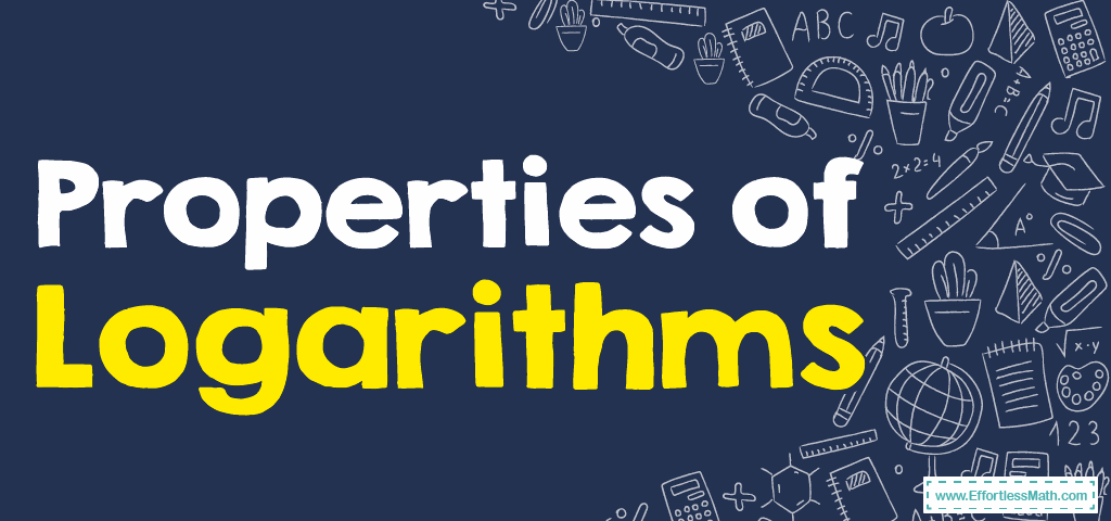 How to Use Properties of Logarithms? (+FREE Worksheet!) - Effortless ...