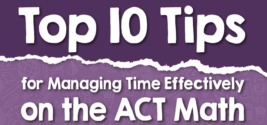 Top 10 Tips for Managing Time Effectively on the ACT Math - Effortless ...