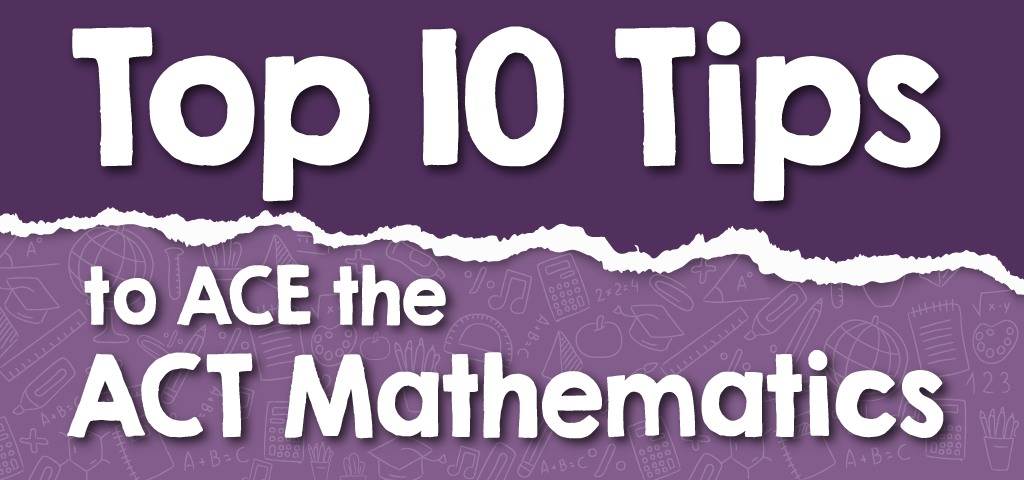 Top 10 Tips to ACE the ACT Mathematics - Effortless Math: We Help ...