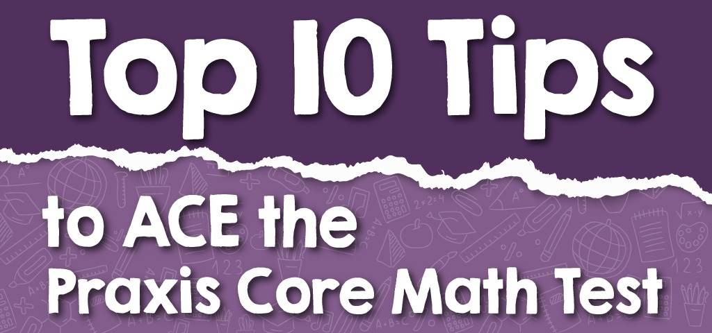 Top 10 Tips to ACE the Praxis Core Math Test - Effortless Math: We Help ...