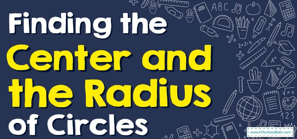 How to Find the Center and the Radius of Circles? (+FREE Worksheet ...
