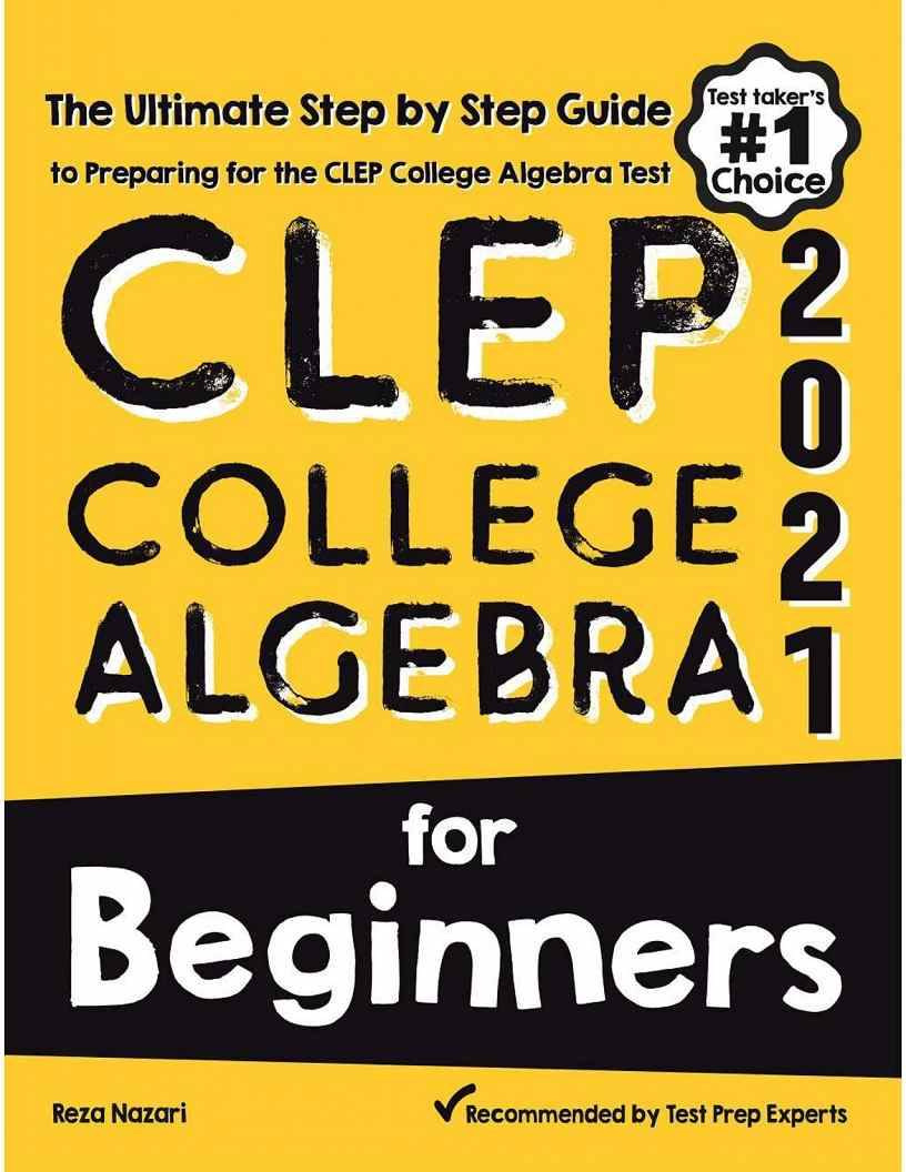 CLEP College Algebra For Beginners The Ultimate Step By Step Guide To clep-college-algebra-for-beginners-the-ultimate-step-by-step-guide-to
