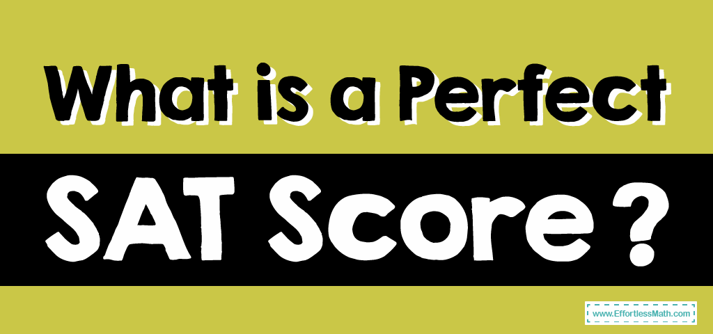 What is a Perfect SAT Score? - Effortless Math: We Help Students Learn ...