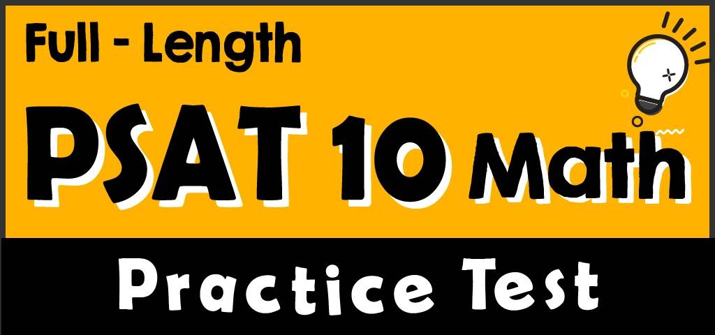 Full-Length PSAT 10 Math Practice Test - Effortless Math: We Help ...