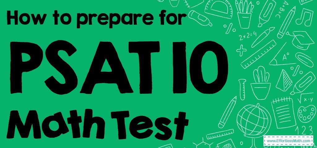 How to Prepare for the PSAT 10 Math Test? - Effortless Math: We Help ...