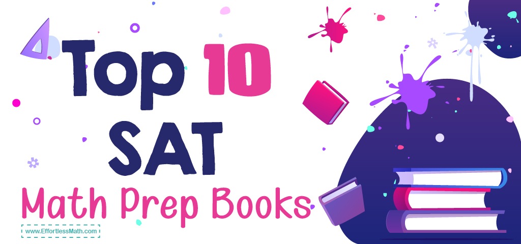 Top 10 SAT Math Prep Books (Our 2026 Favorite Picks) - Effortless Math ...