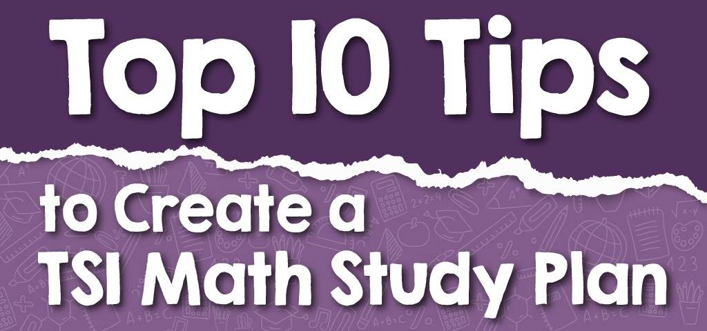 Top 10 Tips to Create a TSI Math Study Plan - Effortless Math: We Help ...