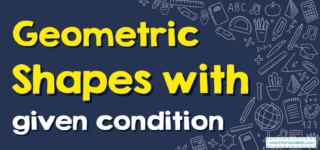 How to Draw Geometric Shapes with given condition? - Effortless Math ...