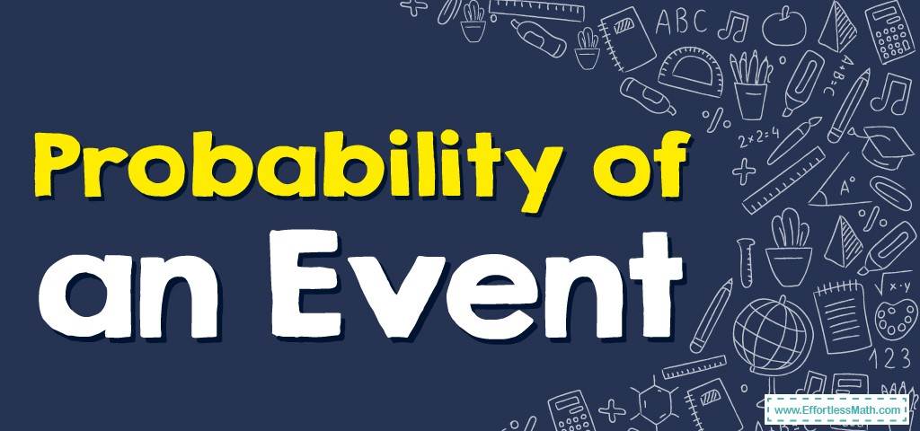 How to Find Probability of an Event? (+FREE Worksheet!) - Effortless ...