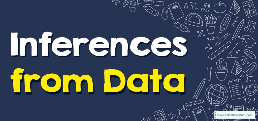 How to Make Inferences from Data? (+FREE Worksheet!) - Effortless Math: We Help Students Learn ...