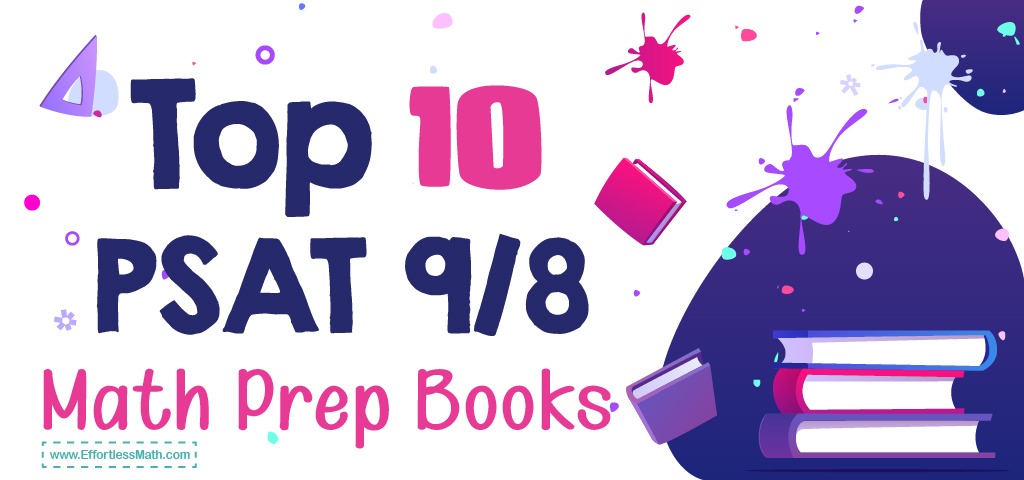 Top 10 PSAT 8/9 Math Prep Books (Our 2026 Favorite Picks) - Effortless Math: We Help Students ...