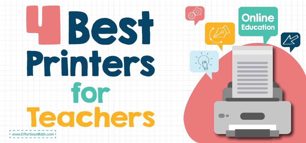 4 Best Printers for Teachers in 2026 - Effortless Math: We Help ...