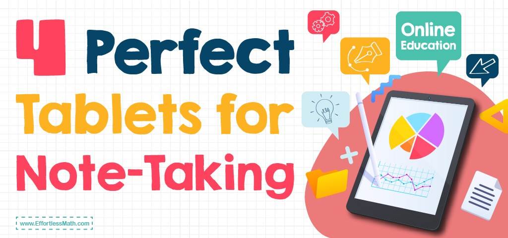 4 Perfect Tablets for Note-Taking in 2026 - Effortless Math: We Help ...
