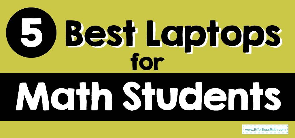 5 Best Laptops for Math Students - Effortless Math: We Help Students ...