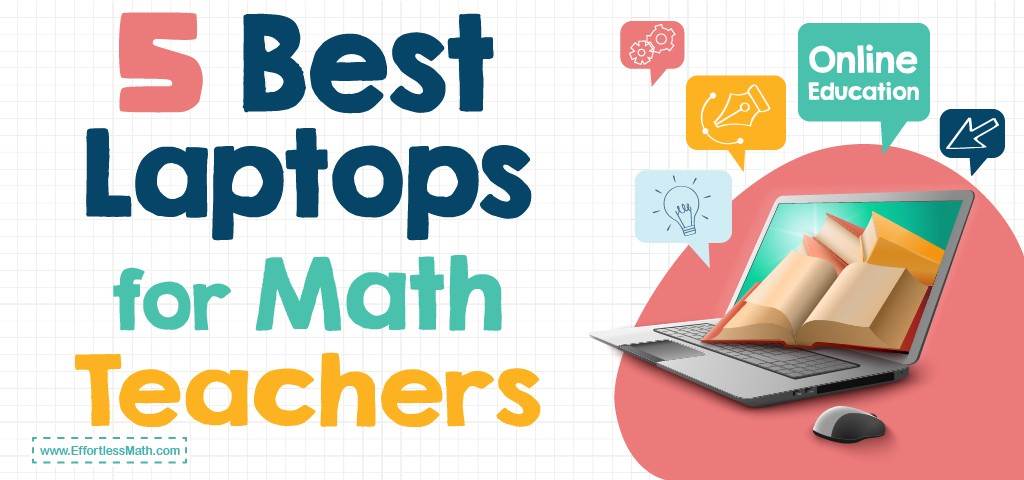 5 Best Laptops for Math Teachers in 2026 - Effortless Math: We Help ...