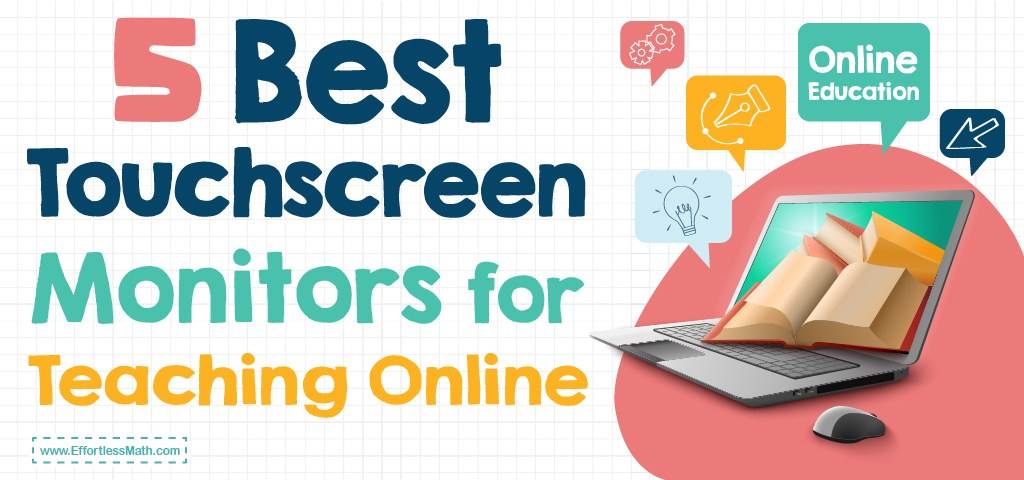 5 Best Touchscreen Monitors for Teaching Online - Effortless Math: We ...