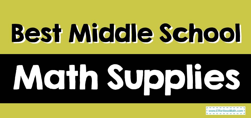 Best Middle School Math Supplies - Effortless Math: We Help Students ...
