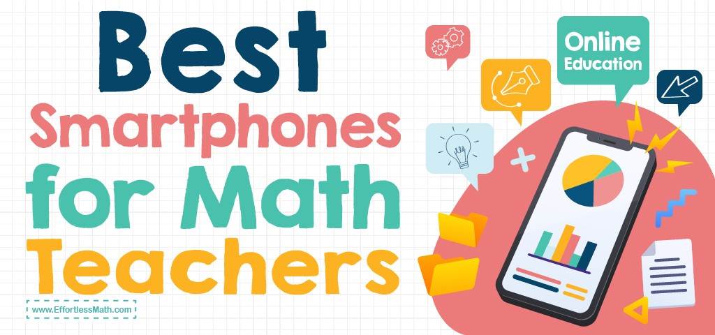 Best Smartphones for Math Teachers - Effortless Math: We Help Students ...
