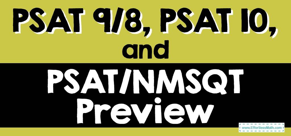 PSAT 8/9, PSAT 10, and PSAT/NMSQT Preview - Effortless Math: We Help ...