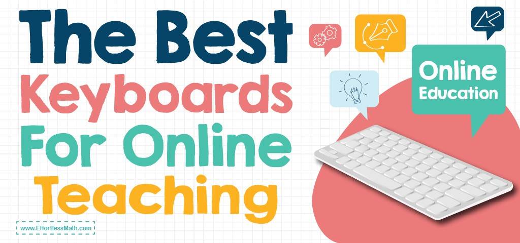 The Best Keyboards For Online Teaching - Effortless Math: We Help ...